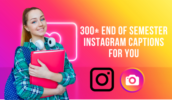 300+ End of Semester Instagram Captions For You
